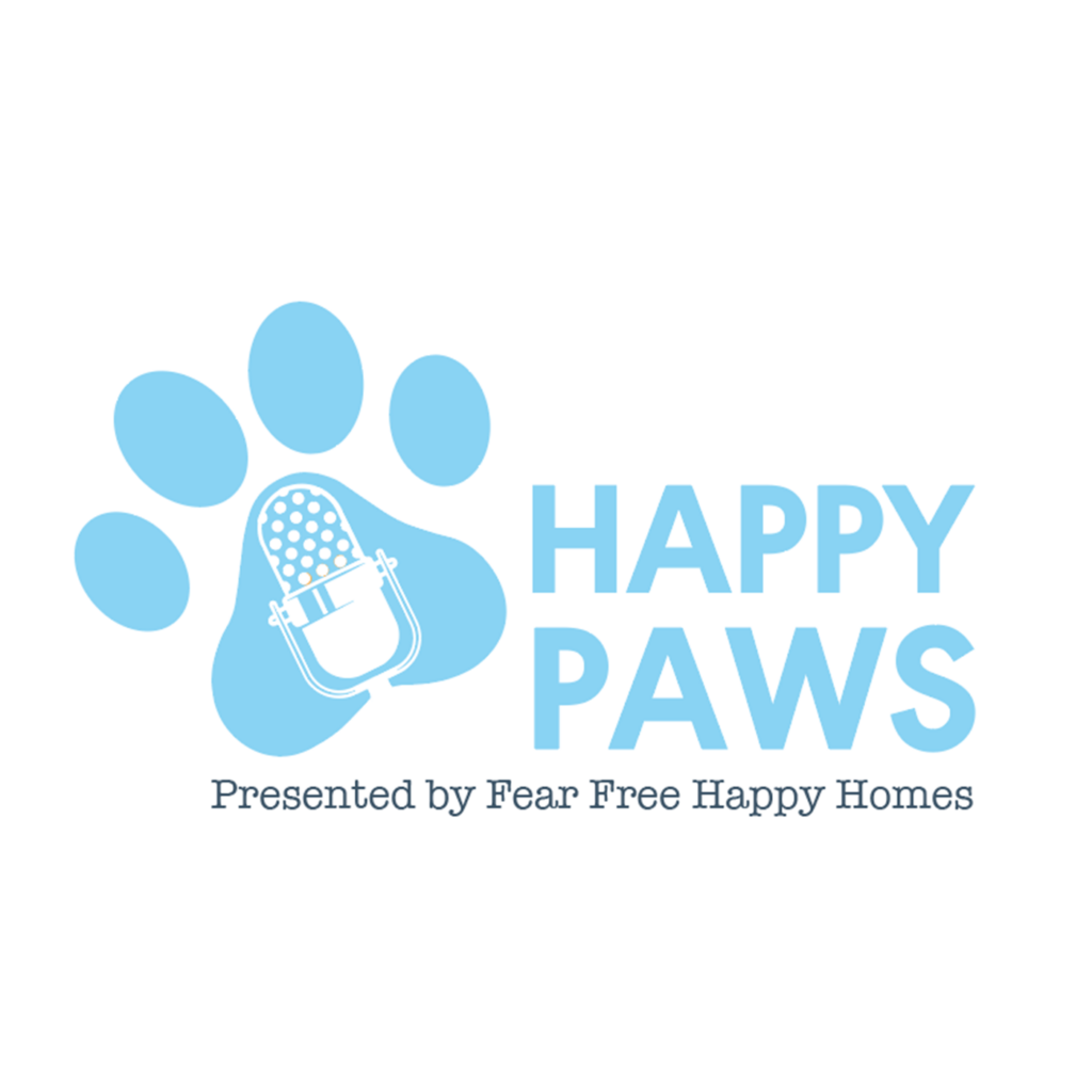 Happy Paws Podcast | Fear Free Happy Homes